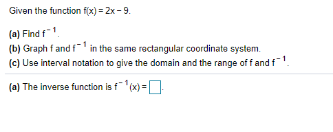 Solved Given the function f(x) = 2x -9. (a) Find f-1 (b) | Chegg.com