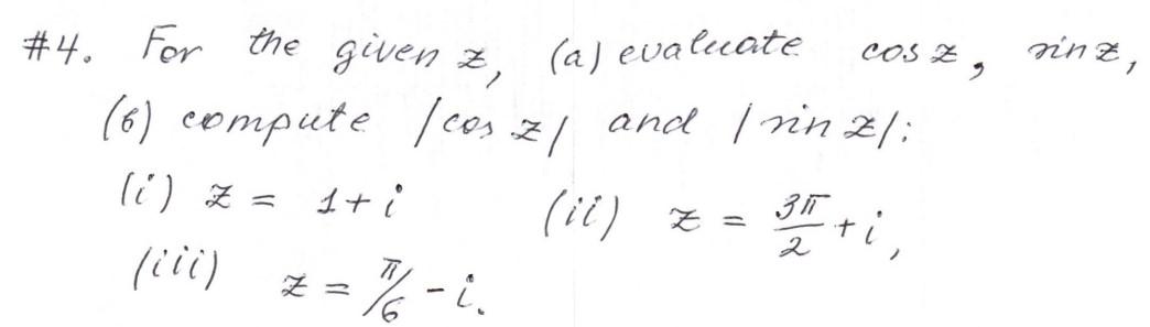 Solved #4. For the given z, (a) evaluate cosz, sinz, (6) | Chegg.com