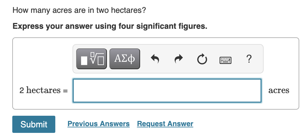Solved How many acres are in two hectares? Express your | Chegg.com