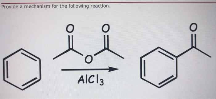 Solved Provide a mechanism for the following reaction. AlCl3 | Chegg.com