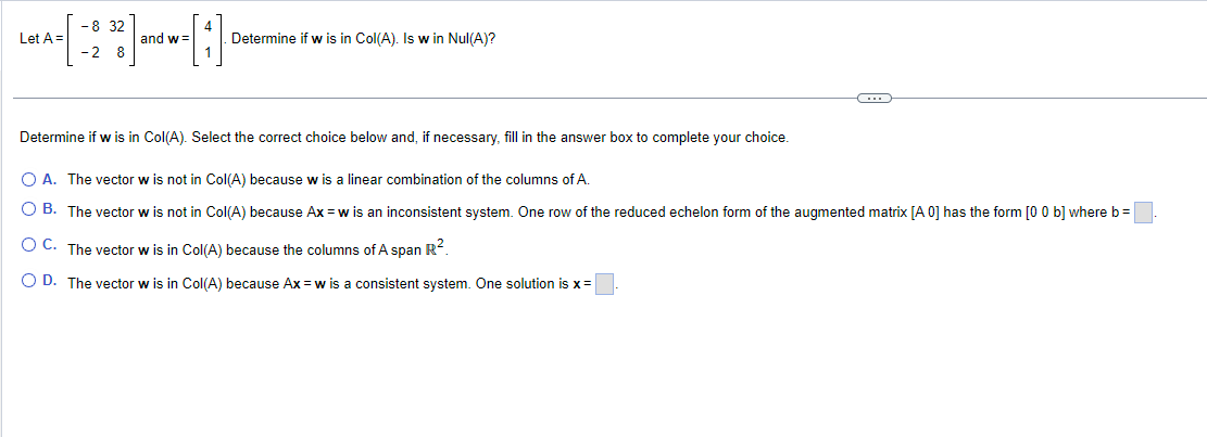Solved Let A=[−8−2328] and w=[41]. Determine if w is in | Chegg.com