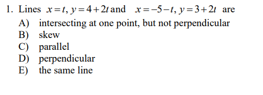 Solved 1. Lines x=t,y=4+2t and x=−5−t,y=3+2t are A) | Chegg.com