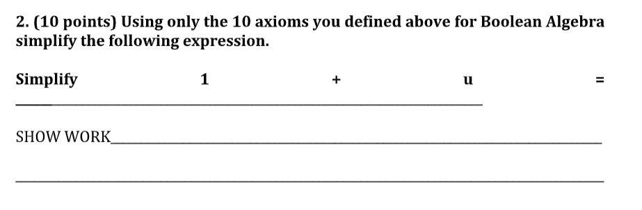 Solved 2. (10 points) Using only the 10 axioms you defined | Chegg.com