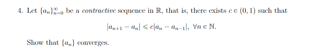 Solved 4. Let {an}n=0∞ be a contractive sequence in R, that | Chegg.com