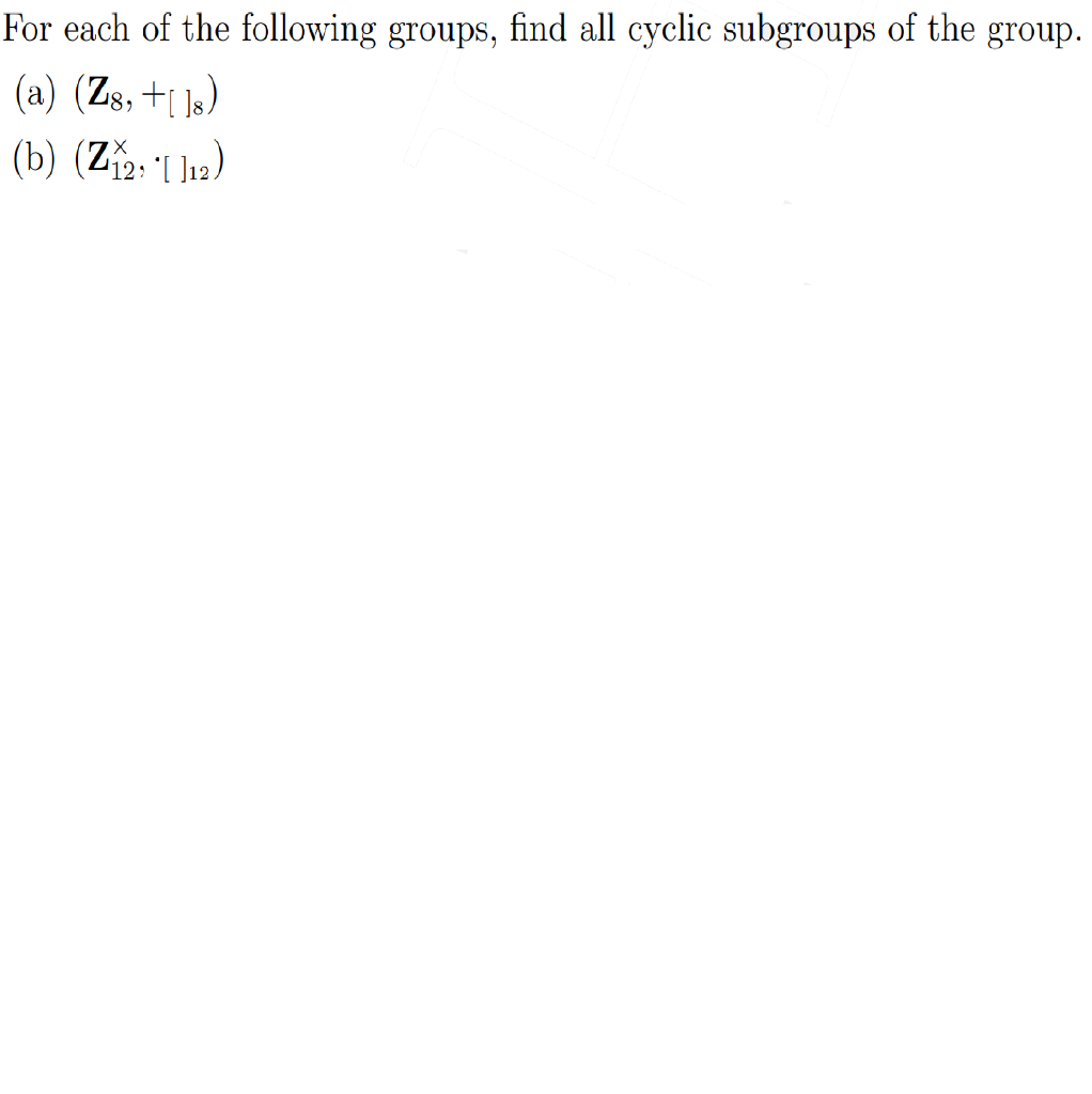 Solved For each of the following groups, find all cyclic | Chegg.com