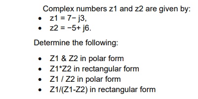 Solved Complex numbers z1 and z2 are given by: - z1=7−j3, - | Chegg.com