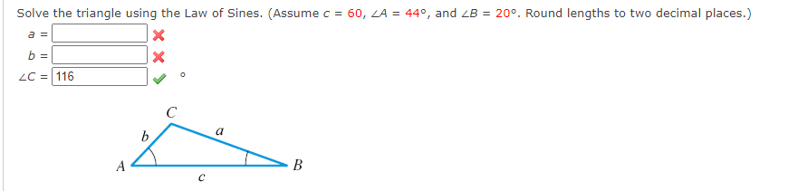 Solved Solve the triangle using the Law of Sines. (Assume | Chegg.com