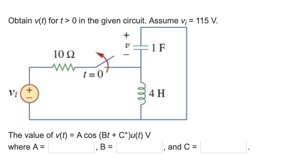 Solved Obtain v(t) for t> 0 in the given circuit. Assume Vi= | Chegg.com