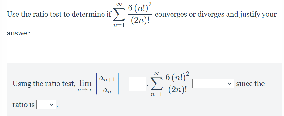 Solved Use the ratio test to determine if ∑n=1∞(2n)!6(n!)2 | Chegg.com