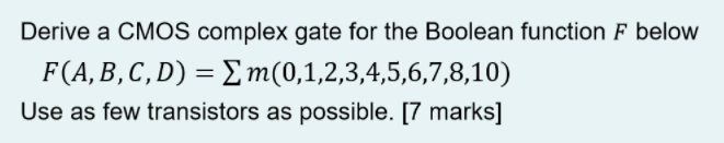 Solved Derive a CMOS complex gate for the Boolean function F | Chegg.com
