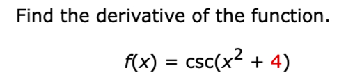 Solved Find the derivative of the function.f(x)=csc(x2+4) | Chegg.com