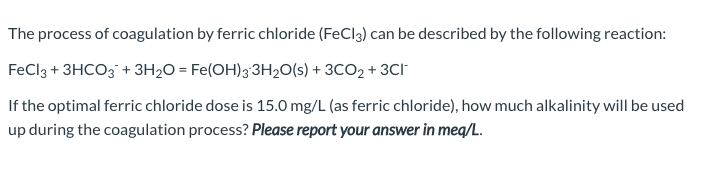 Solved The process of coagulation by ferric chloride (FeCl3) | Chegg.com