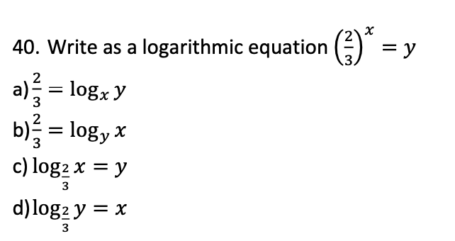 Solved X = y 40. Write as a logarithmic equation (3) a) = | Chegg.com