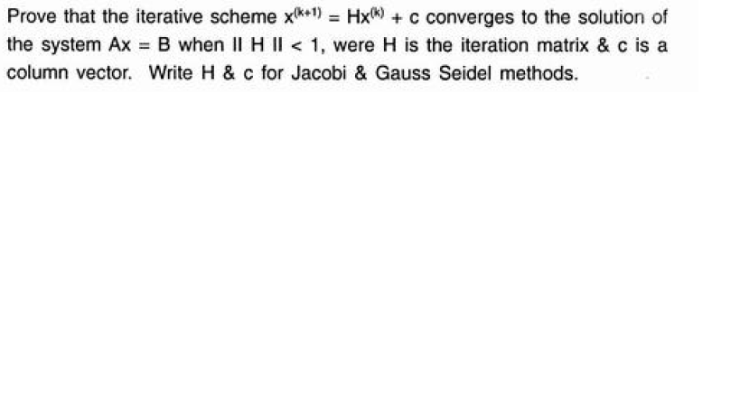 Solved Prove that the iterative scheme x(k+1) = HxK) + C | Chegg.com