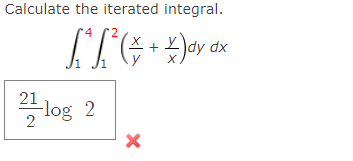 Solved Calculate the iterated integral. ∫14∫12(yx+xy)dydx | Chegg.com