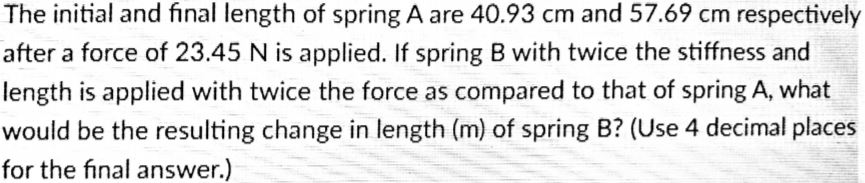 Solved The initial and final length of spring A are 40.93 cm | Chegg.com