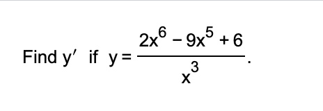 Solved Find y' ﻿if y=2x6-9x5+6x3 | Chegg.com