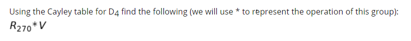 Solved Using the Cayley table for D4 find the following (we | Chegg.com