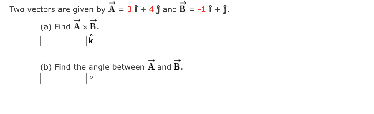 Solved Two vectors are given by A=3i^+4j^ and B=−1i^+j^ (a) | Chegg.com