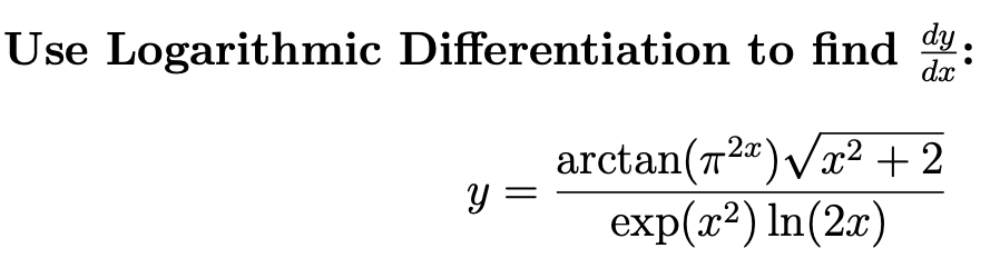 Solved Use Logarithmic Differentiation to find dxdy : | Chegg.com