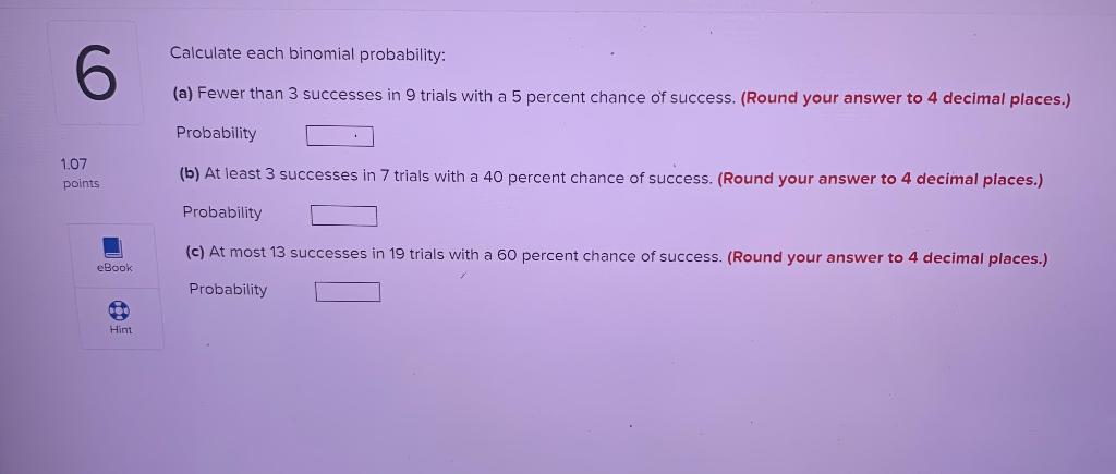 Solved Calculate each binomial probability: (a) Fewer than 3 | Chegg.com