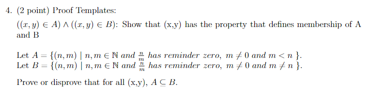 Solved 4. (2 point) Proof Templates: ((x,y)∈A)∧((x,y)∈B) : | Chegg.com