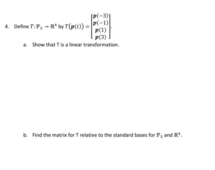 Solved Define T: P3 → R4 by T (p(t))=1' al) p(-1) 4. p(3) a. | Chegg.com