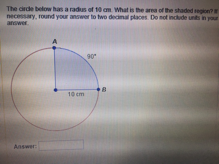 Solved The circle below has a radius of 10 cm. What is the | Chegg.com