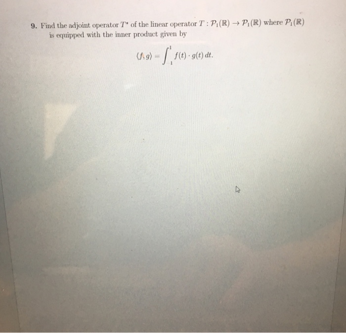 Solved 9. Find the adjoint operator T. of the linear | Chegg.com