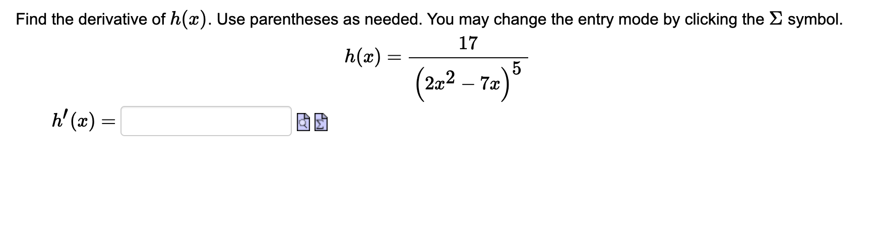 Solved ind the derivative of h(x). Use parentheses as | Chegg.com