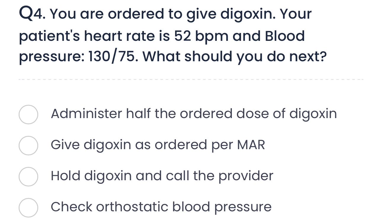 Solved Q4. ﻿You are ordered to give digoxin. Yourpatient's | Chegg.com