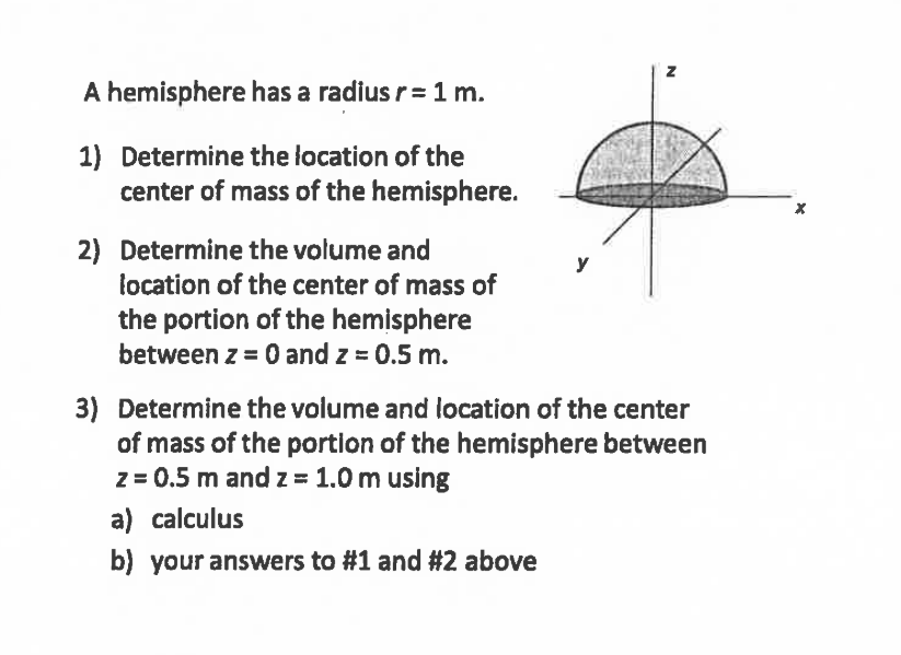 Solved A hemisphere has a radius r=1 m. 1) Determine the | Chegg.com