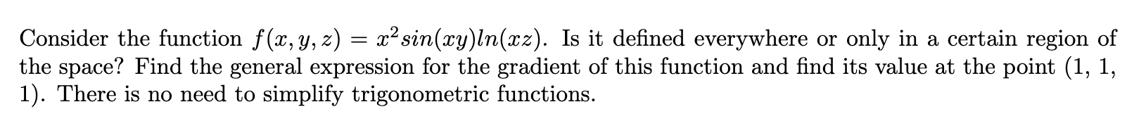 Consider the function f(x,y,z)=x2sin(xy)ln(xz). Is it | Chegg.com