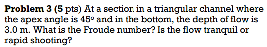 Solved At a section in a triangular channel where the apex | Chegg.com