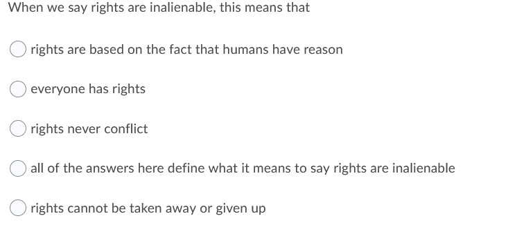 Solved When we say rights are inalienable, this means that | Chegg.com