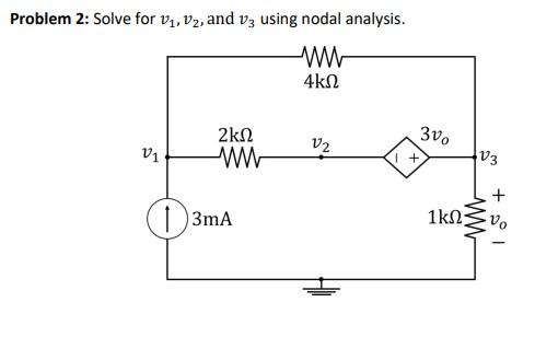 Solved Problem 2: Solve for V1, V2, and v3 using nodal | Chegg.com
