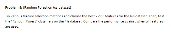 Solved Problem 3: (Random Forest on Iris dataset) Try | Chegg.com