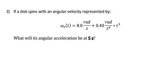 Solved 3) If a disk spins with an angular velocity | Chegg.com