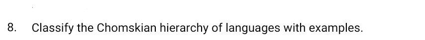 Solved 8. Classify the Chomskian hierarchy of languages with | Chegg.com