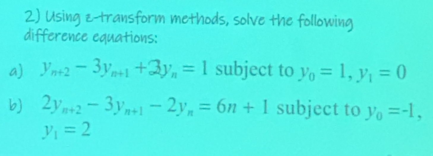 Solved 2) Using z-transform methods, solve the following | Chegg.com