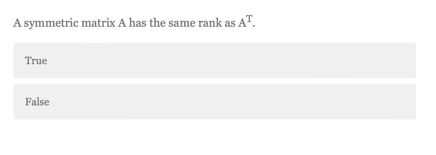 Solved A symmetric matrix A has the same rank as AT. True | Chegg.com