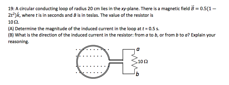 Solved 19: A circular conducting loop of radius 20 cm lies | Chegg.com