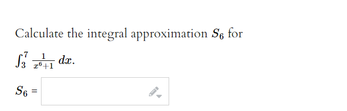 Solved Calculate the integral approximation S6 for | Chegg.com