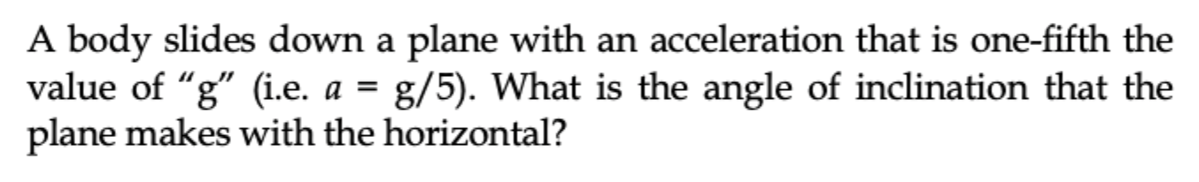 Solved A body slides down a plane with an acceleration that | Chegg.com