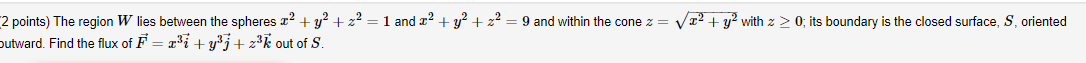 Solved 2 points) The region W lies between the spheres rº + | Chegg.com