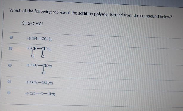 Solved which of the following represent the addition polymer | Chegg.com
