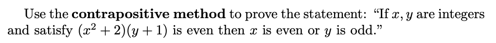 Solved Use the contrapositive method to prove the statement: | Chegg.com