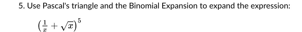 Solved Use Pascal's triangle and the Binomial Expansion to | Chegg.com