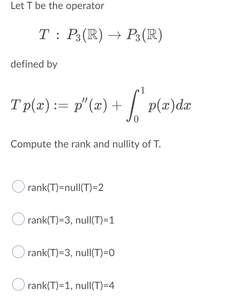Solved Let T be the operator T: P3(R) + P3(R) defined by | Chegg.com