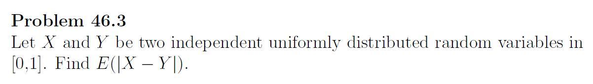 Solved Problem 46.3 Let X and Y be two independent uniformly | Chegg.com